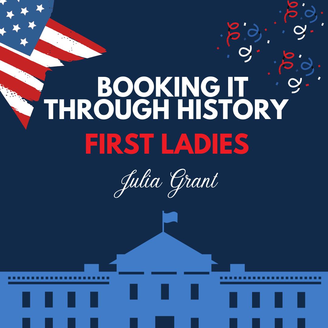 Booking It Through History: First Ladies – Julia Grant – The History Mom